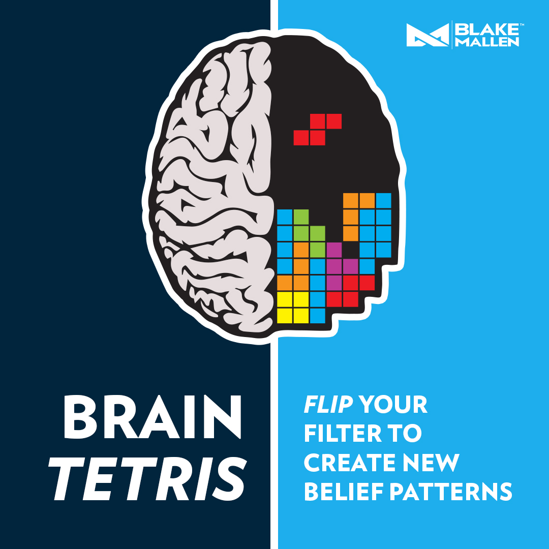 Brain Tetris: Flip Your Filter to Create New Belief Patterns - Blake Mallen