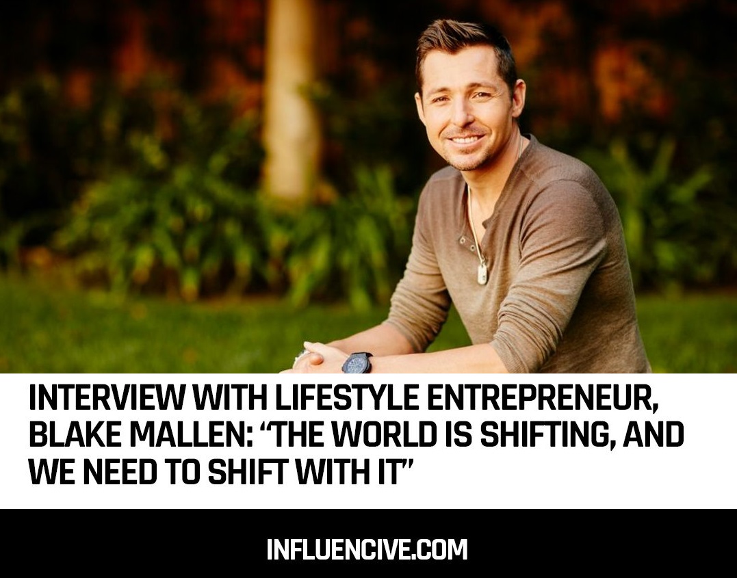Influencive.com: Interview with Lifestyle Entrepreneur, Blake Mallen on ...