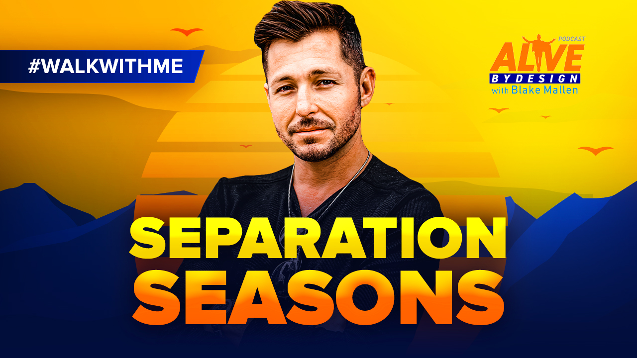 Episode 99 - Separation Seasons - Alive by Design